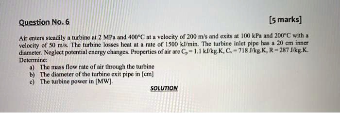 SOLVED: Question No.6 [5marks] Air enters steadily a turbine at 2 MPa ...