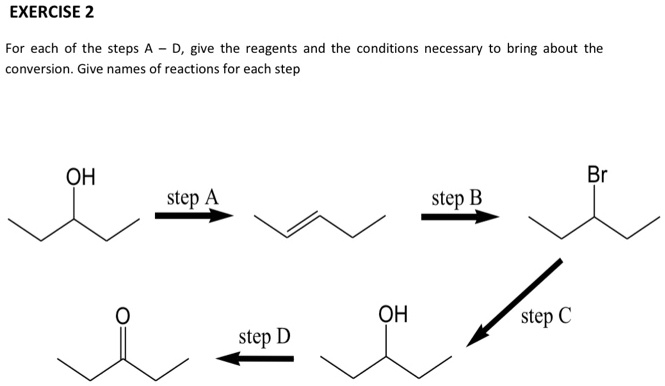 SOLVED: EXERCISE 2 For each of the steps A - D, give the reagents and ...