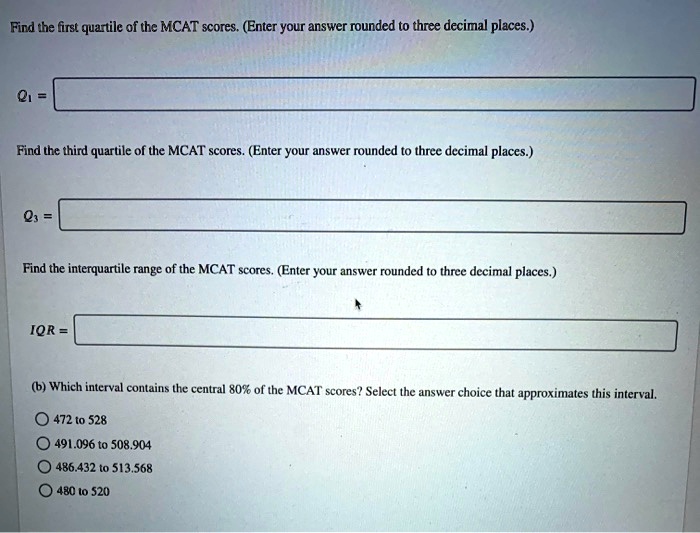 SOLVED: Fird the first quartile of the MCAT scores. (Enter your answer ...
