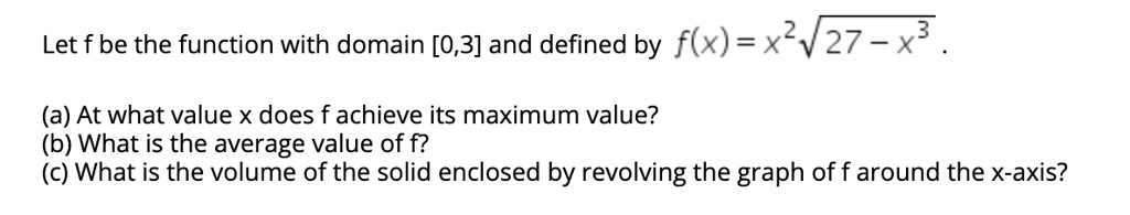 SOLVED: Let f be the function with domain [0,3] and defined by f(x) 7x2 V27 x 3 (a) At what ...