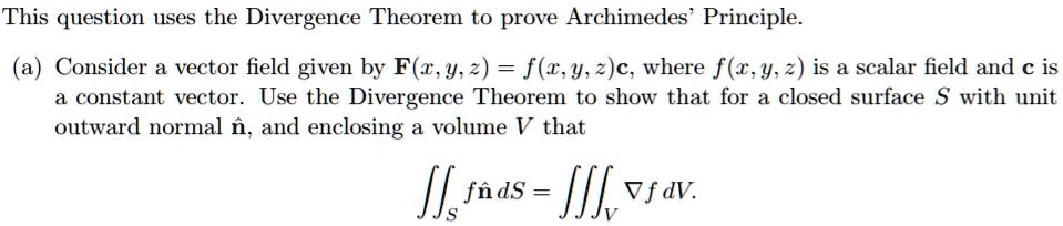 this question uses the divergence theorem to prove archimedes principle a consider a vector ...