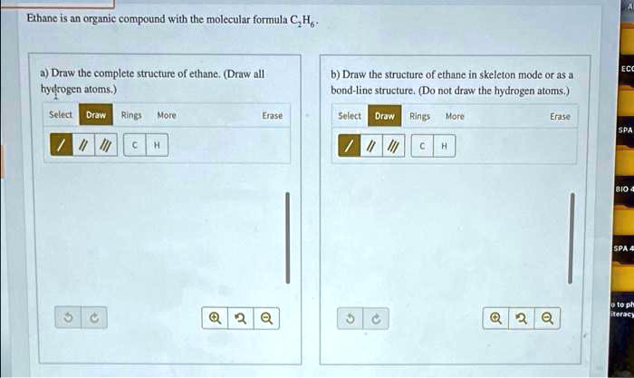 Ethane is an organic compound with the molecular formula C2H6. a) Draw ...