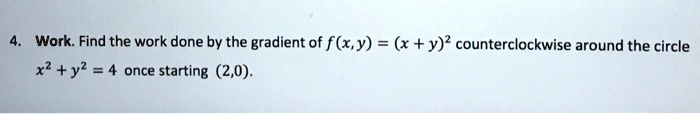 work find the work done by the gradient of fxy x y counterclockwise ...