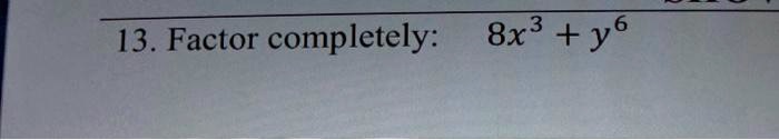 SOLVED: 13. Factor completely: 8x3 +y6