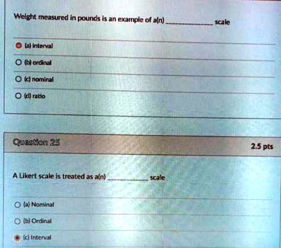 SOLVED: Weight measured in pounds is an example of an ordinal scale ...