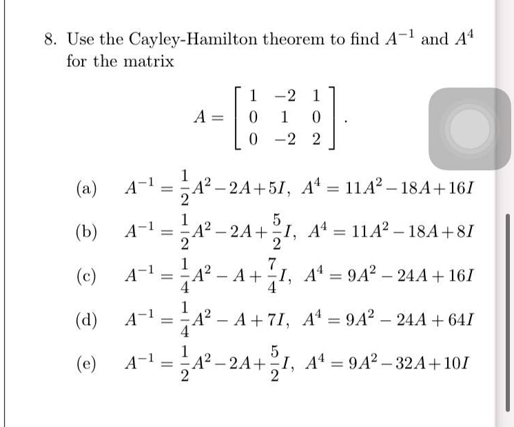 SOLVED: Use the Cayley-Hamilton theorem to find A-1 and A4 for the ...