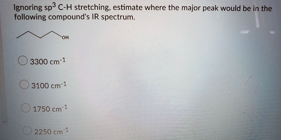 ignoring sp3 c h stretching estimate where the major peak would be in ...