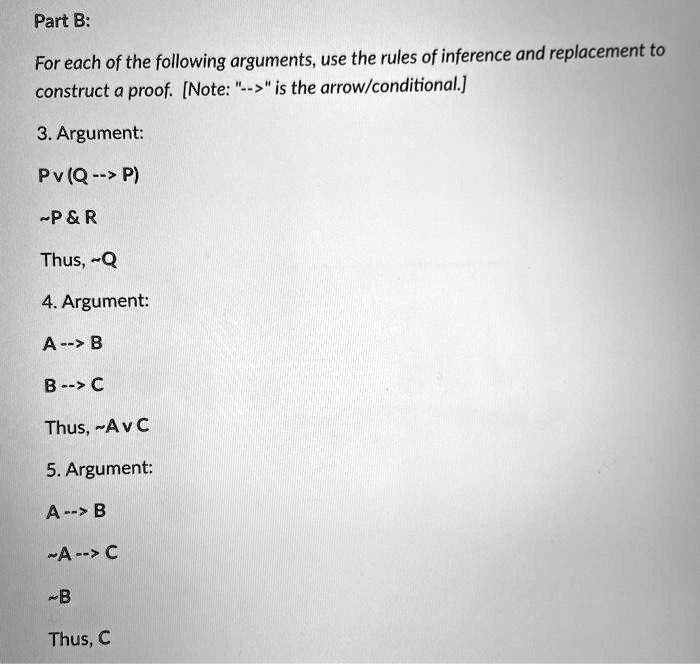 Solved Part B For Each Of The Following Arguments Use The Rules Of Inference And Replacement