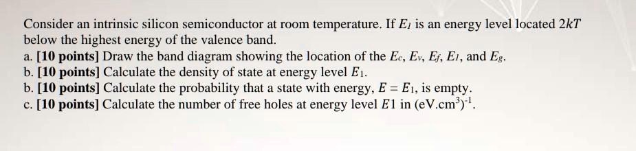 SOLVED: Consider an intrinsic silicon semiconductor at room temperature. If Et is an energy ...