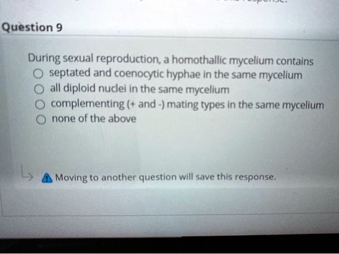 SOLVED: Question 9 During sexual reproduction; a homothallic mycelium ...