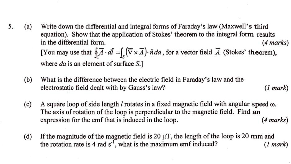 5. (a) Write down the differential and integral forms of Faraday's law (Maxwell's third equation ...