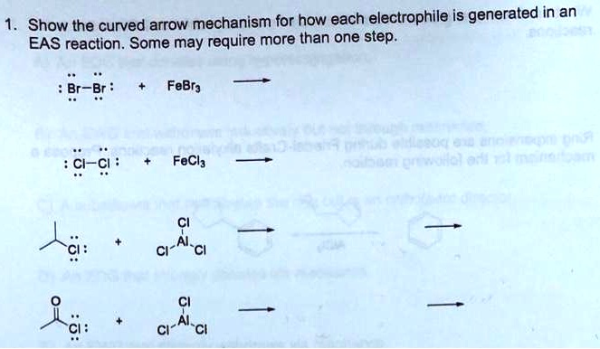 Show the curved arrow mechanism for how each electrophile is generated ...