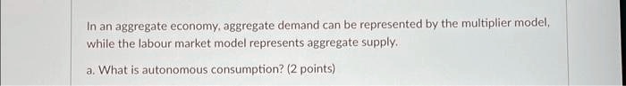 SOLVED: In an aggregate economy.aggregate demand can be represented by ...