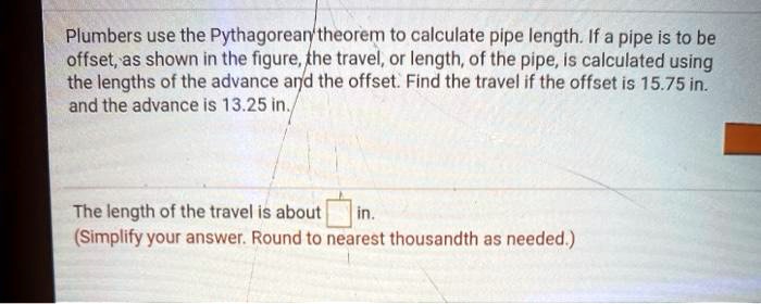 SOLVED: Plumbers use the Pythagorear theorem to calculate pipe length: If a pipe is to be offset ...