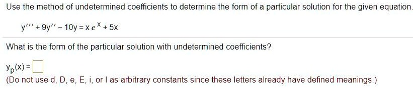 Use the method of undetermined coefficients to determine the form of a particular solution for ...