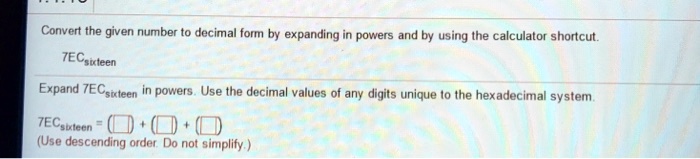 SOLVED: Convert the given number to decimal form by expanding powers and by using the calculator ...