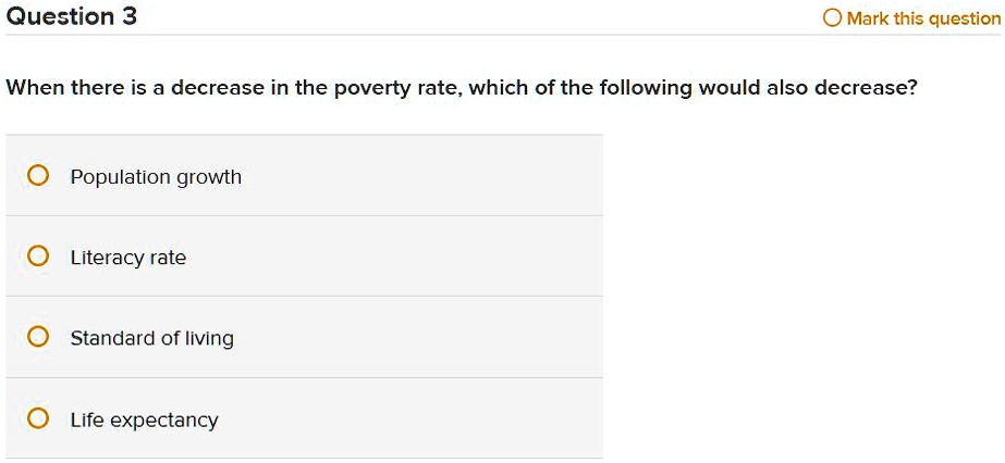 SOLVED: When there is a decrease in the poverty rate, which of the following would also decrease ...