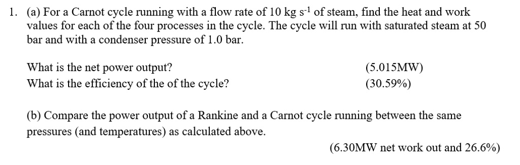 1. (a) For a Carnot cycle running with a flow rate of 10 kg s?¹ of ...