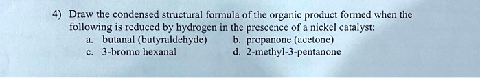 draw the condensed structural formula of the organic product formed ...