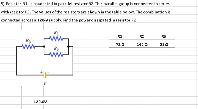 SOLVED: Resistor R1 is connected in parallel with resistor R2. This parallel group is connected ...