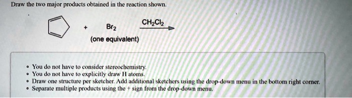 SOLVED: Draw the two major products obtained from the reaction shown ...