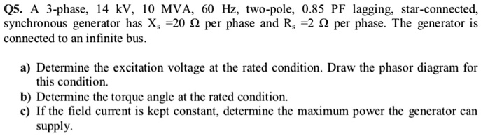 SOLVED: Q5. A 3-phase, 14 kV, 10 MVA, 60 Hz, two-pole, 0.85 PF lagging ...