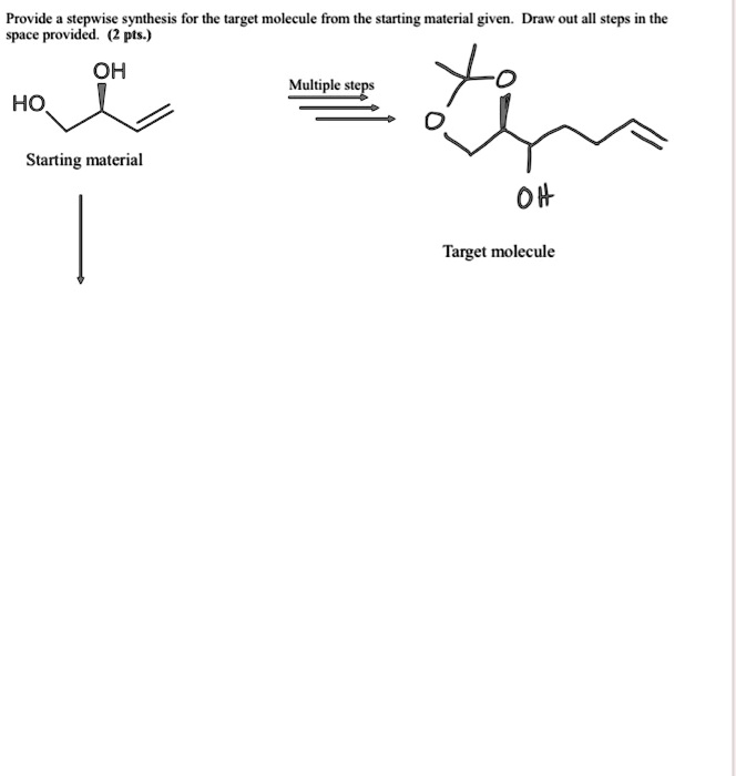 SOLVED: Provide stepwise synthesis for the target molecule from the starting material given Draw ...