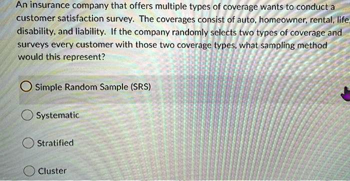 An insurance company that offers multiple types of coverage wants to ...