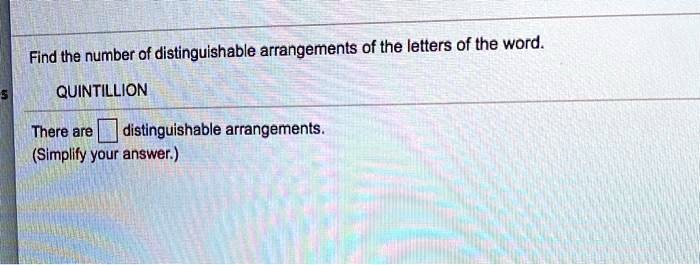 find the number of distinguishable arrangements of the letters of the ...
