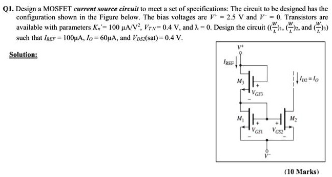 Solved Q1 Design Mosfet Current Source Circuit To Meet A Set Of Specifications The Circuit To