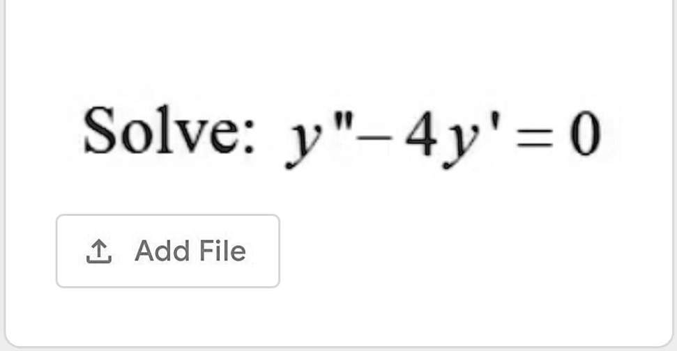 SOLVED: Solve: y"4y' = 0 1 Add File