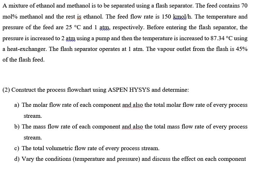 SOLVED: Construct the process flowchart using ASPEN HYSYS and determine ...