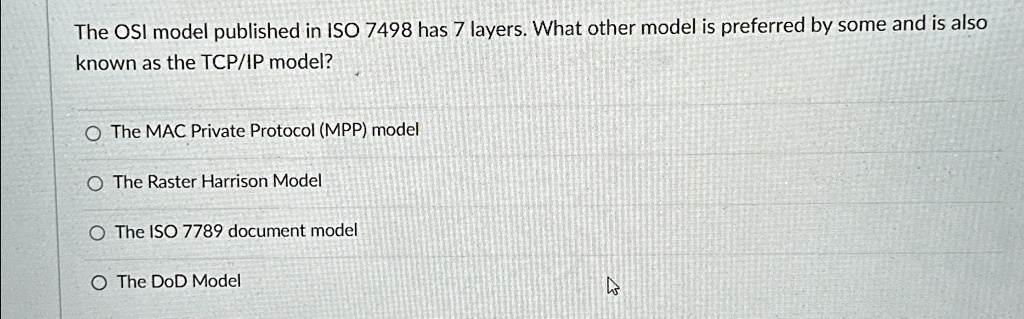 the osi model published in iso 7498 has 7 layers what other model is ...