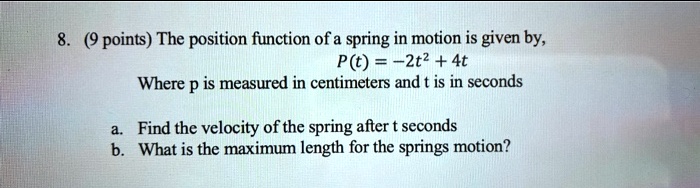 SOLVED:points) The position function of a spring in motion is given by ...