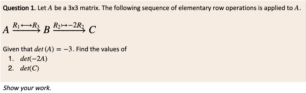 question 1 let a be a 3x3 matrix the following sequence of elementary ...