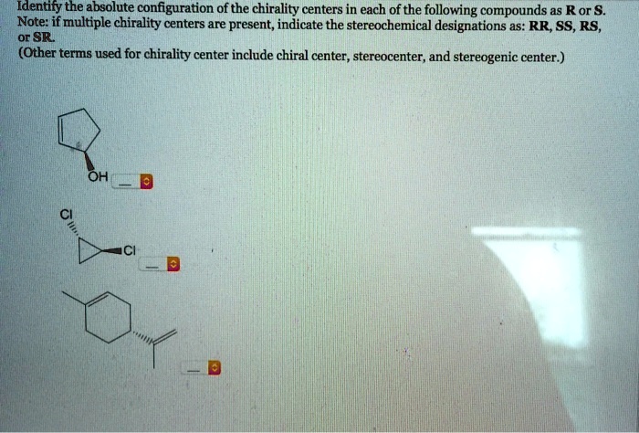 SOLVED: Identify the absolute configuration of the chirality centers in ...