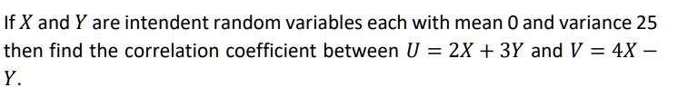 SOLVED: If X and Y are independent random variables, each with mean 0 ...