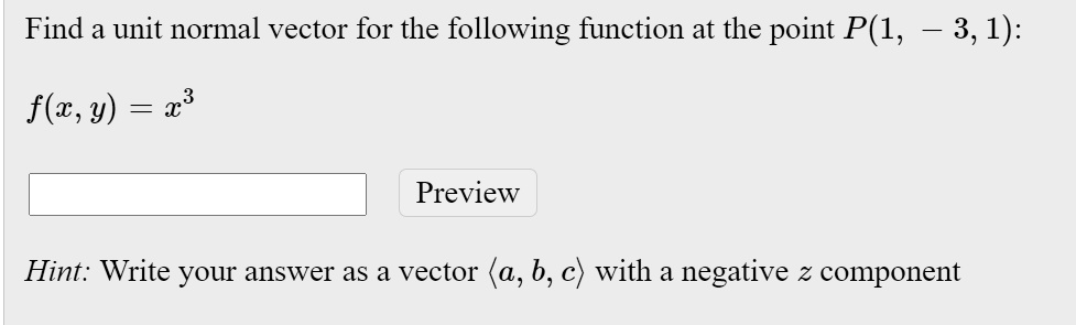 Find a unit normal vector for the following function at the point P(1 ...