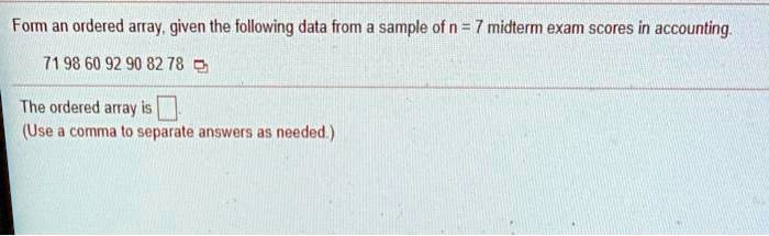Form An Ordered Array Given The Following Data From Sample Of N 7 Midterm Exam Scores In