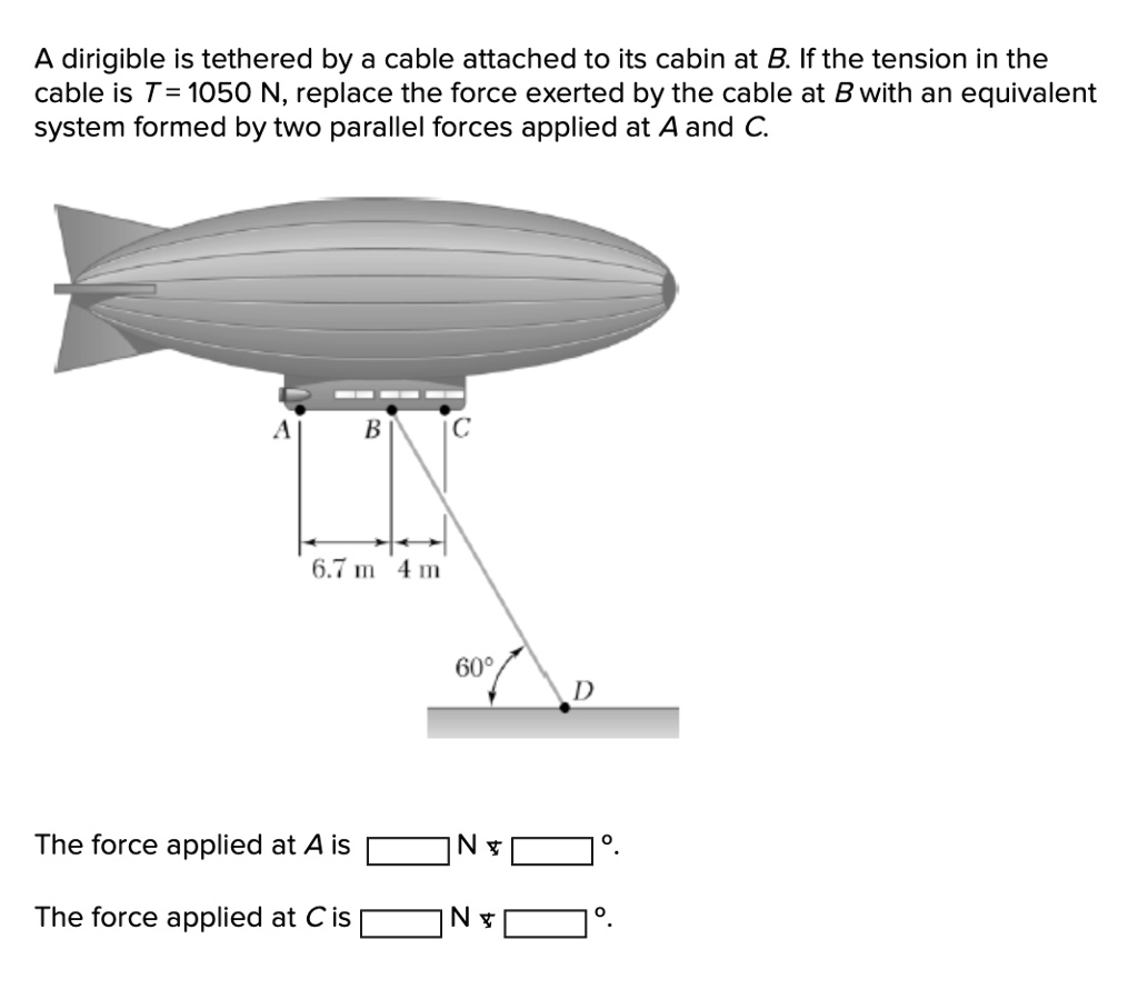SOLVED: Help me with this question: A dirigible is tethered by a cable ...