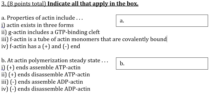 SOLVED: Properties of actin include i) actin exists in three forms ii ...