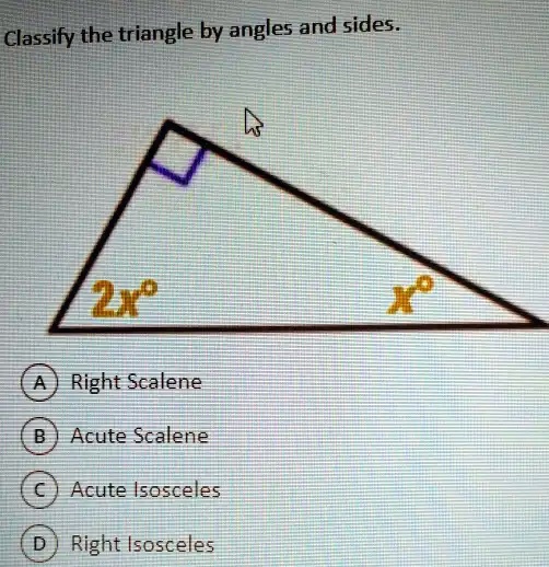 SOLVED: Classify the triangle by angles and sides 2x8 Right Scalene ...
