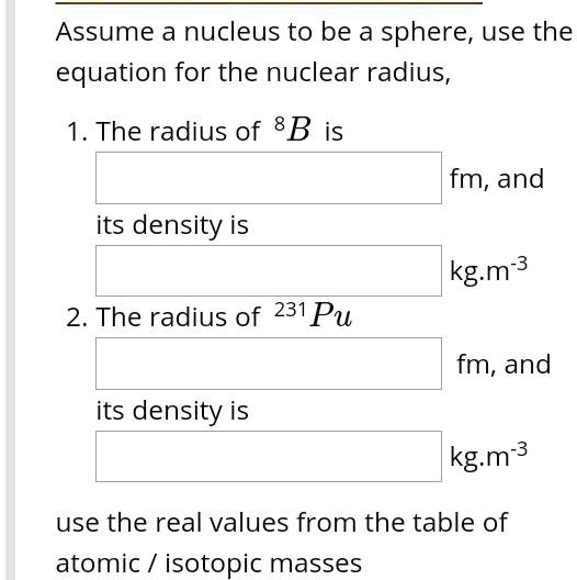 SOLVED: Assume a nucleus to be a sphere, use the equation for the ...