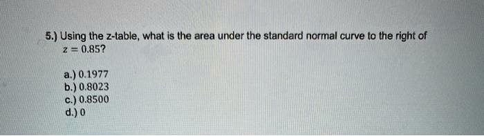 SOLVED: 5,) Using the z-lable; what Is (he area under the standard ...