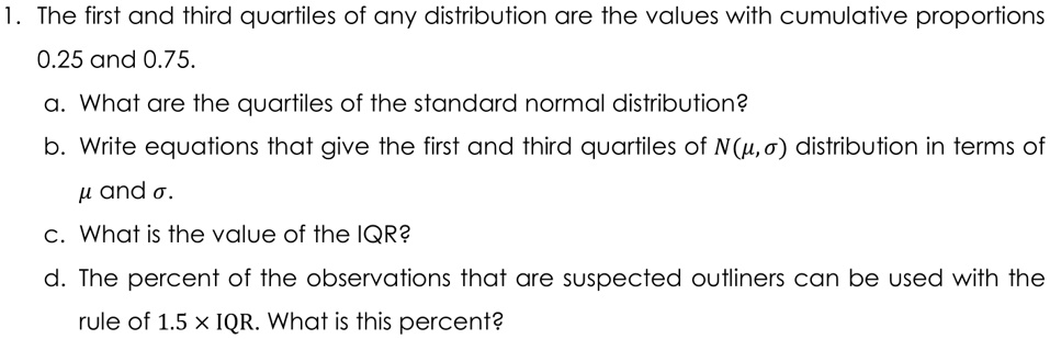 the first and third quartiles of any distribution are the values with ...