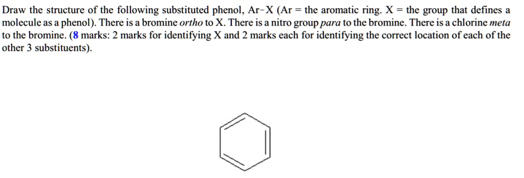 Draw the structure of the following substituted phenol, Ar-X (Ar = the ...