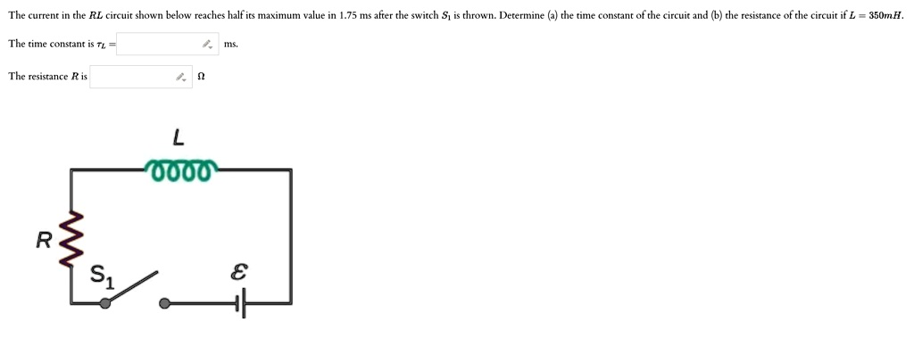 SOLVED: The current in the RL circuit shown below reaches half its maximum value in 1.75 ms ...