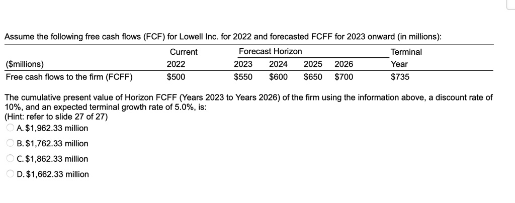 SOLVED: Assume the following free cash flows (FCF) for Lowell Inc. for ...