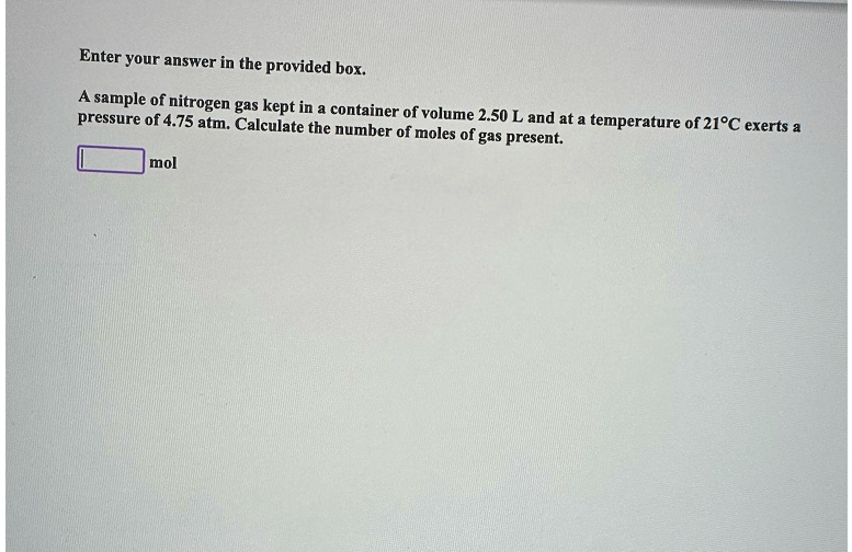 Enter your answer in the provided box. A sample of nitrogen gas kept in a container of volume 2. ...