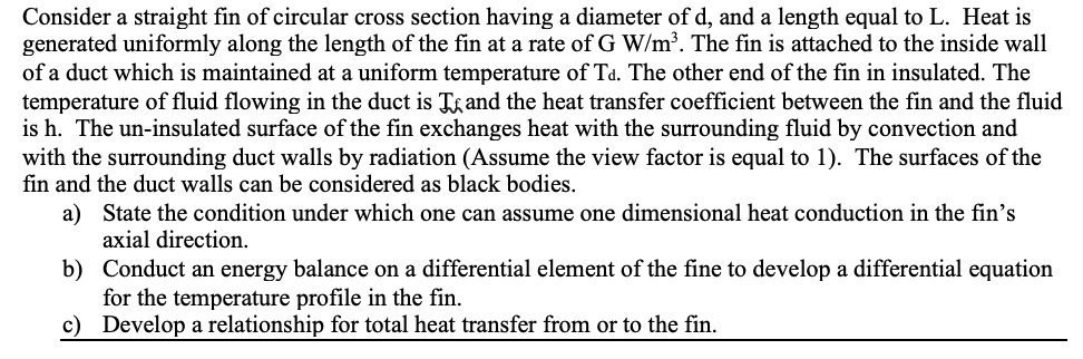 SOLVED: Consider a straight fin of circular cross section having a ...